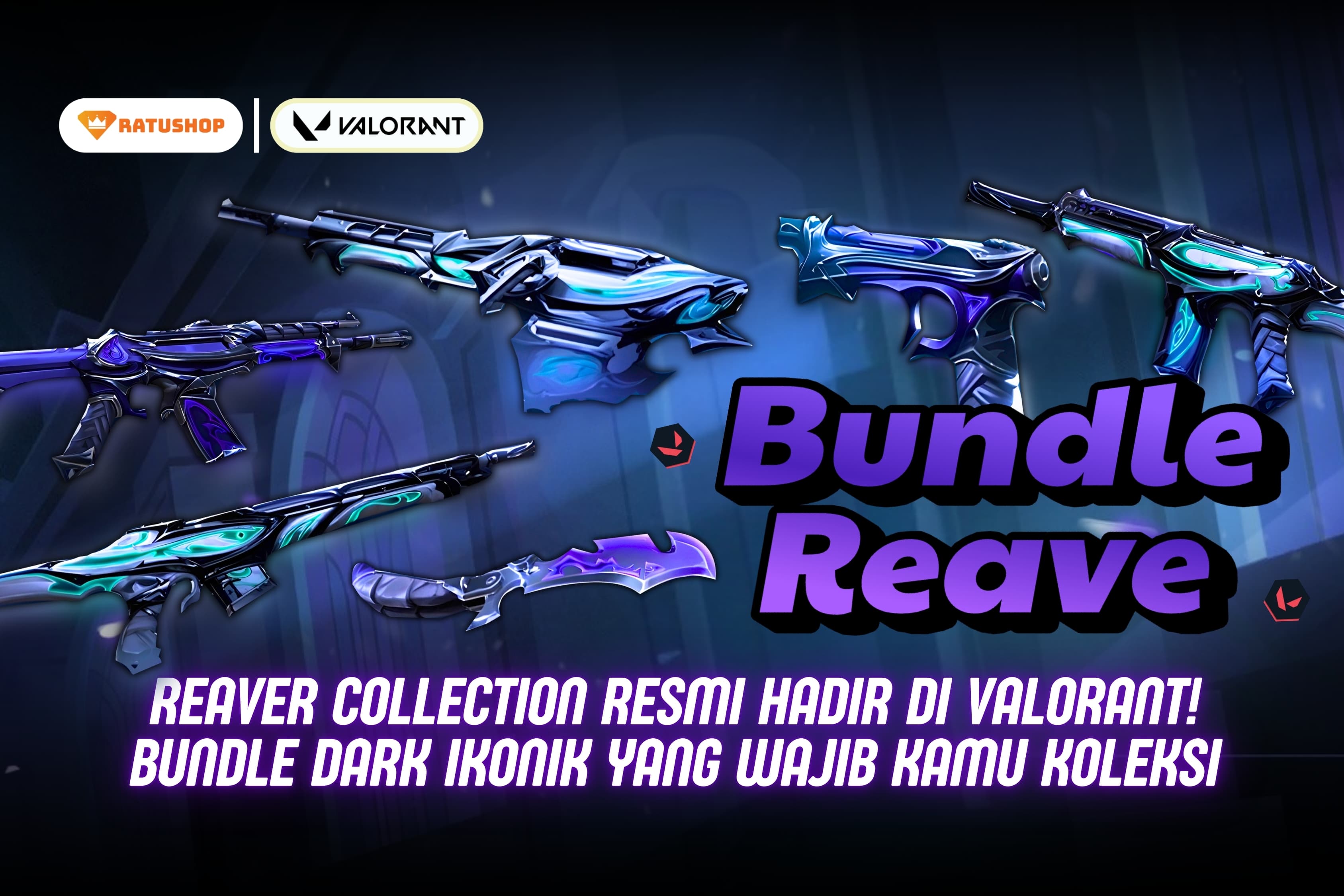 Reaver Collection Resmi Hadir di VALORANT! Bundle Dark Ikonik yang ...
